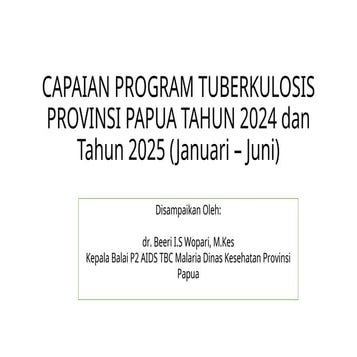 Capaian program tuberkulosis provinsj papua tahun 2024 dan 2025.ppt
