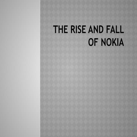 Fall of nokia.ppt and why the nokia has been fall suddenly and get into ...