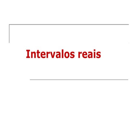 17 aula intervalos reais | PPT