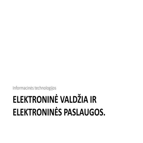 Elektroninė valdžia ir elektroninės paslaugos. | PPTX