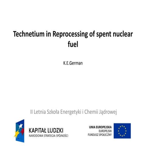 Technetium in reprocessing of spent nuclear fuel -European Summer ...
