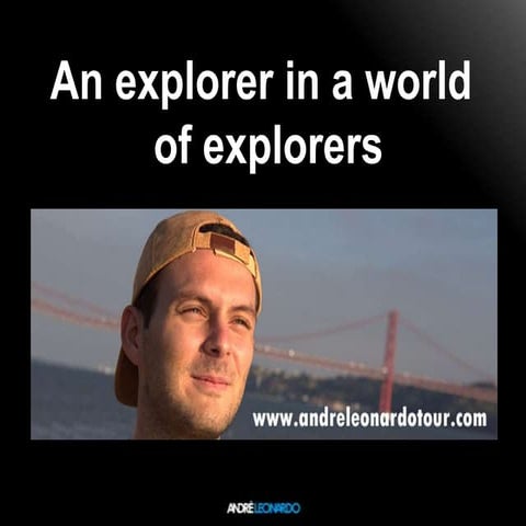 An explorer in a world of explorers! - André Leonardo | PPT