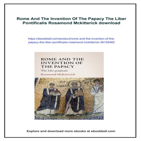Rome And The Invention Of The Papacy The Liber Pontificalis Rosamond ...