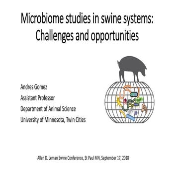 Dr. Andres Gomez - Microbiome studies in swine systems: challenges and ...