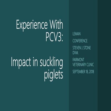 Dr. Steve Stone - Experience with PCV3: Impact in Suckling Piglets | PPT