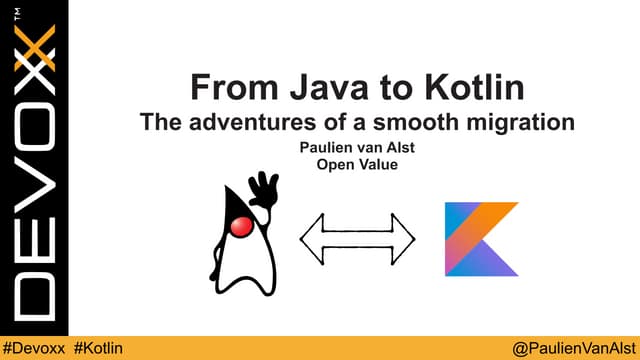 Devoxx 2018 From Java To Kotlin The Adventures Of A Smooth Migration Ppt 9373