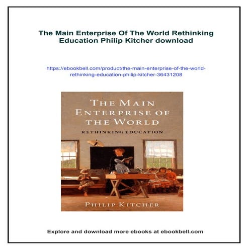 The Main Enterprise Of The World Rethinking Education Philip Kitcher | PDF