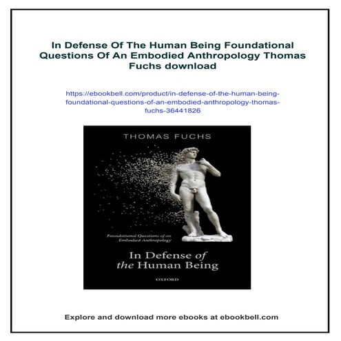In Defense Of The Human Being Foundational Questions Of An Embodied Anthropology Thomas Fuchs | PDF