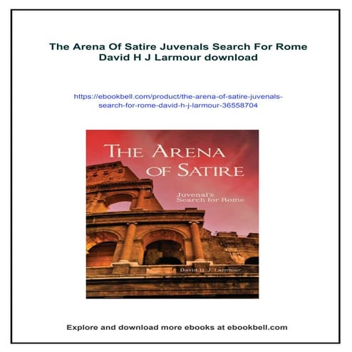 The Arena Of Satire Juvenals Search For Rome David H J Larmour | PDF