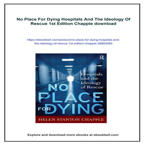 No Place For Dying Hospitals And The Ideology Of Rescue 1st Edition ...