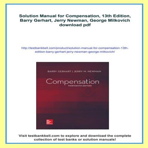 Solution Manual for Compensation, 13th Edition, Barry Gerhart, Jerry Newman, George Milkovich | PDF