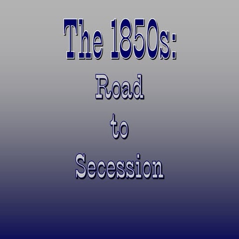 1850s Road to Secession | PPT