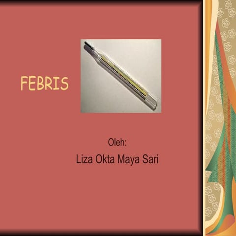 Deteksi dini untuk mengetahui febris bagi orang awam | PPT
