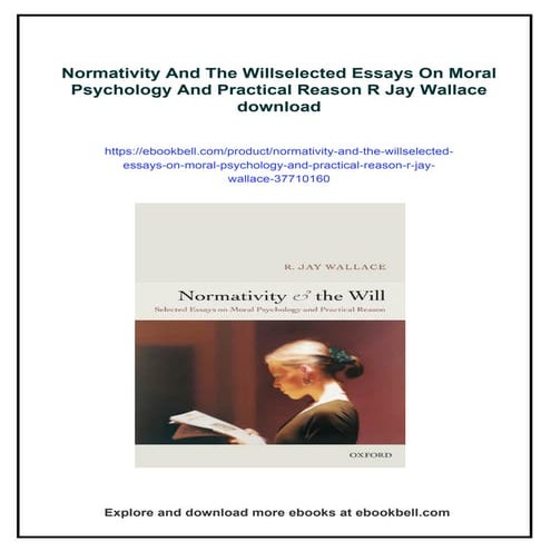 Normativity And The Willselected Essays On Moral Psychology And Practical Reason R Jay Wallace | PDF