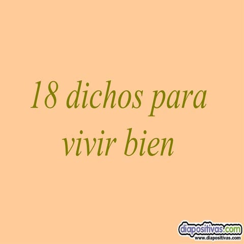18 Dichos Para Vivir Bien | PPS