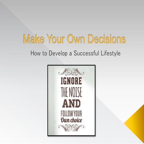 Make your own decisions in life | PPT