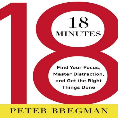 18 minutes find your focus, master distraction, and get the right ...
