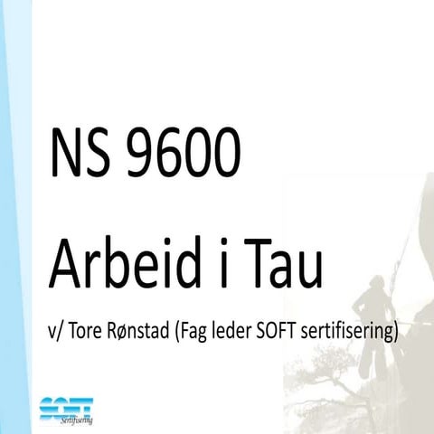 TCD2011 - NS 9600 Arbeid i tau – Ny nasjonal standard for arbeid i tau ...