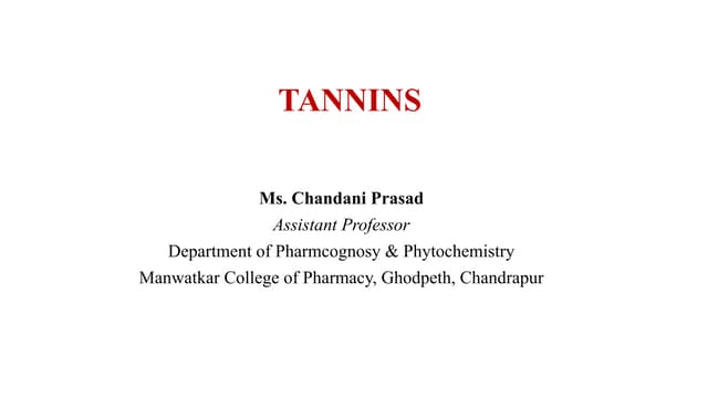 Tannins- occurrence, distribution, isolation, identification test | PPTX Tannins- occurrence, distribution, isolation, identification test | PPTX