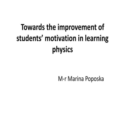 Towards the improvement of students’ motivation in learning physics ...