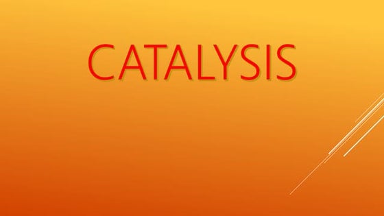 CATALYSIS, TYPES OF CATALYSIS FOR CHEMISTRY STUDENTS | PPTX | Chemistry | Science