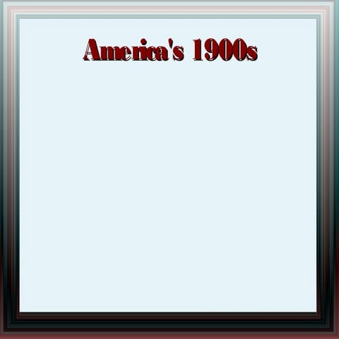 American History 1900-1909 | PPT
