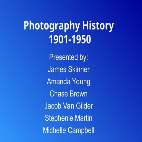 Photography History: The Beginning1901-1950.ppt