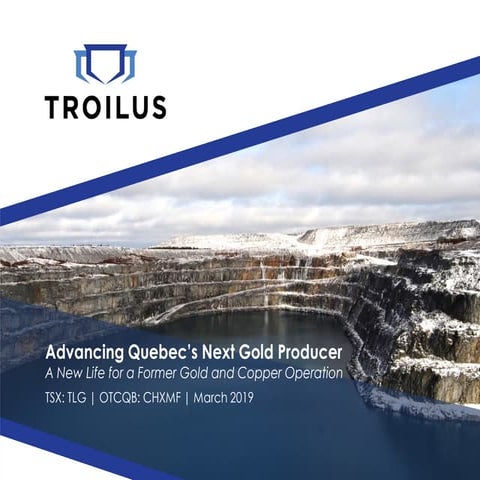 Troilus Gold Corp. - Corporate Presentation - March 2019 | PPT