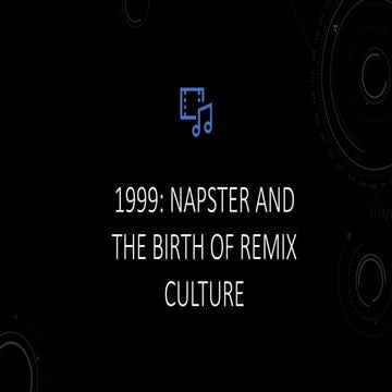 Digital Culture: Napster and the Birth of Remix Culture | PPT