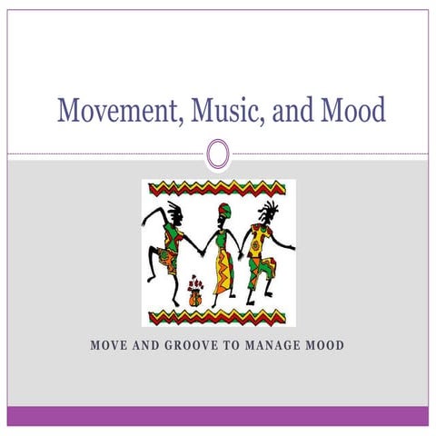 Move and Groove to Manage Mood | PPTX