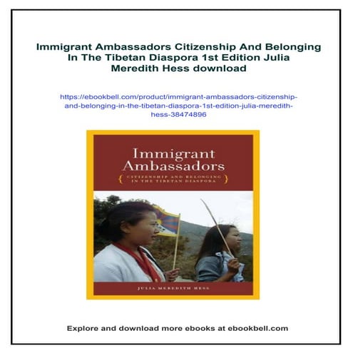 Immigrant Ambassadors Citizenship And Belonging In The Tibetan Diaspora 1st Edition Julia ...