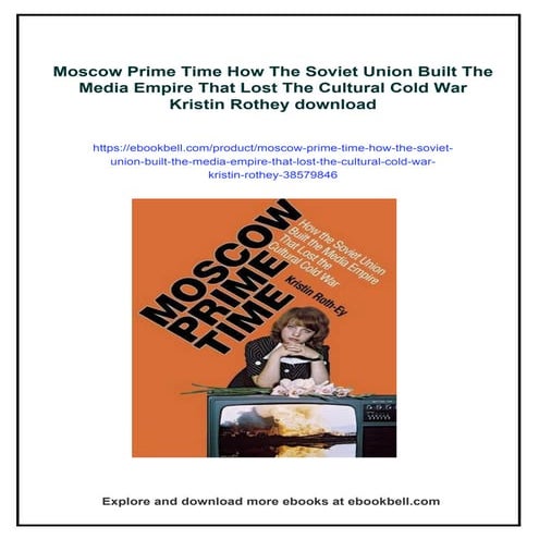 Moscow Prime Time How The Soviet Union Built The Media Empire That Lost ...