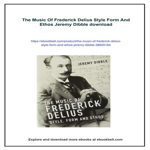 The Music Of Frederick Delius Style Form And Ethos Jeremy Dibble | PDF