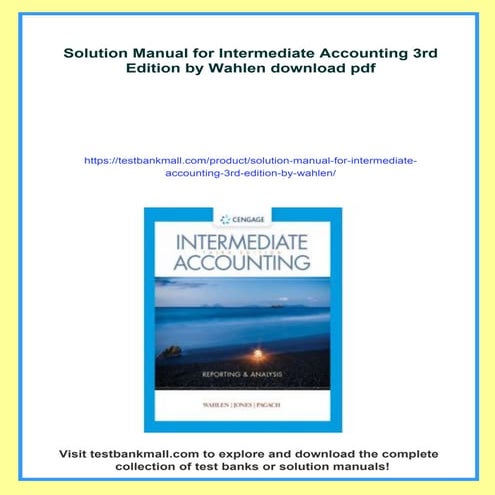 Solution Manual for Intermediate Accounting 3rd Edition by Wahlen | PDF