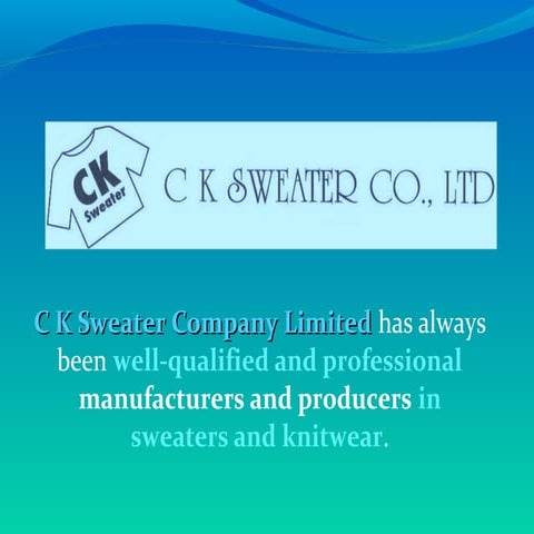 C K Sweater Company Ltd Profile | PPT
