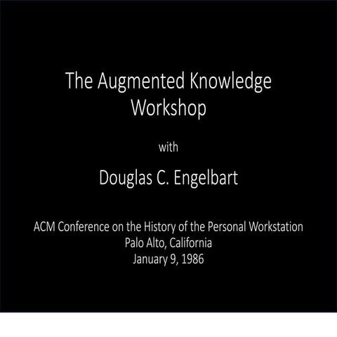 1986-engelbart-AKW-Augmented-Knowledge-Workshop.pptx