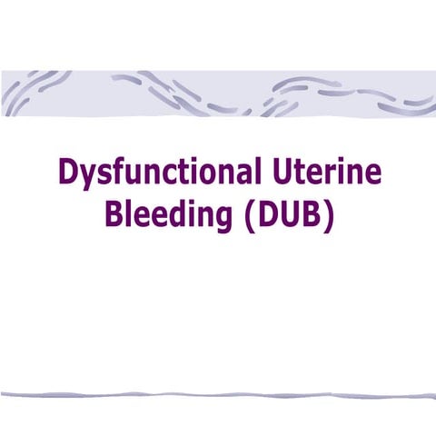 19 Dysfunctional Uterine Bleeding (DUB). | PPT