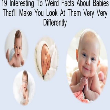 19 interesting to weird facts about babies that’ll make you look at ...