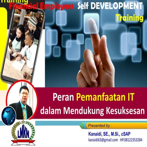"Peran Pemanfaatan IT dalam Mendukung Kesuksesan" _Effective Employees Self-DEVELOPMENT Training ...