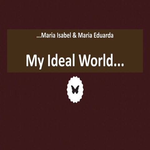 1 a maria eduarda - my ideal world | PPT
