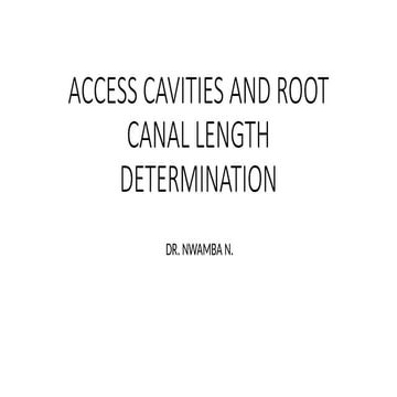 1) ACCESS CAVITIES AND ROOT CANAL LENGHT DETERMINATION.pptx
