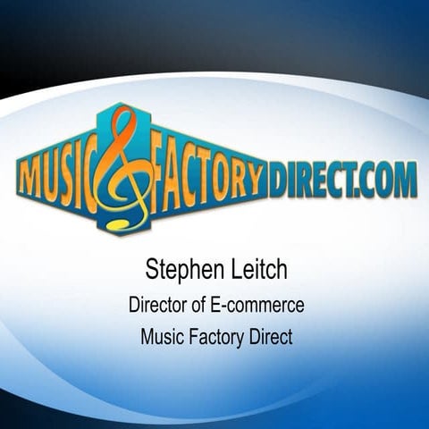 Are You Ready For M-Commerce? -Steven Leitch, Music Factory Direct | PPT