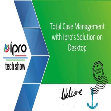 Total Case Management with Ipro’s Solution on Desktop | PPTX