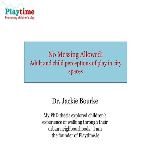 No Messing Allowed! Adult and child perceptions of play in city spaces ...