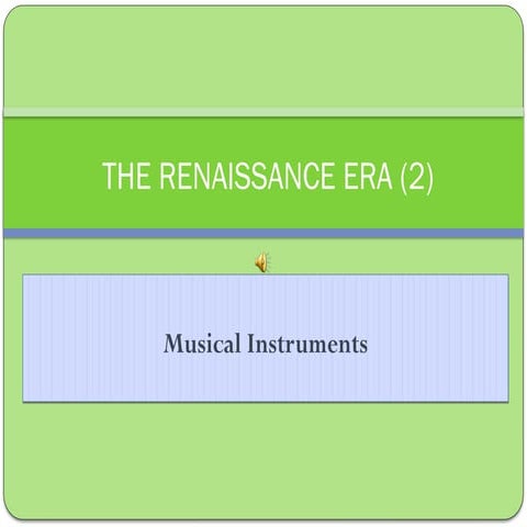 1b.- THE RENAISSANCE ERA (2) - INSTRUMENTS.pptx