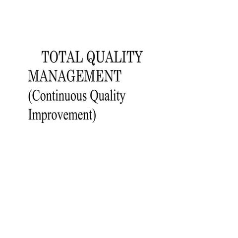 TOTAL QUALITY MANAGEMENT (Continuous Quality Improvement) | PPT