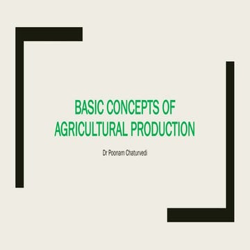 1 Basic concepts of agricultural production 1.pptx BY DR.PC JNKVV | PPTX