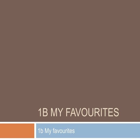 1b my favourites | PPT