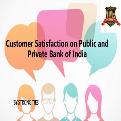CUSTOMER SATISFACTION ON PUBLIC AND PRIVATE BANK OF INDIA | PPTX