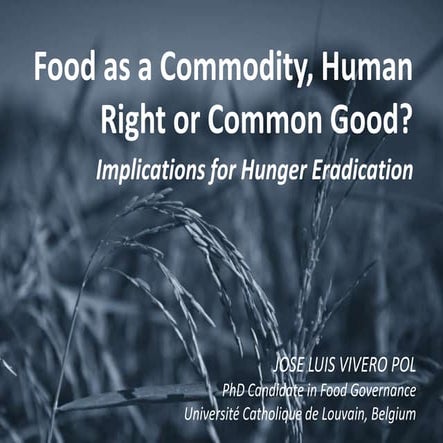 Food: commodity, human right or common good? Implications for hunger ...